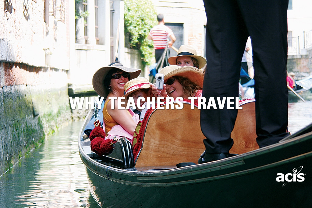 VIDEO: Why Teachers Travel | ACIS Educational Tours