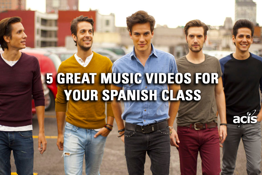 5 Great Music Videos for Your Spanish Class | ACIS Educational Tours