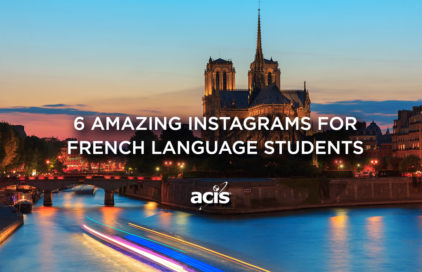 6 Amazing Instagrams for French Language Students | ACIS Educational Tours